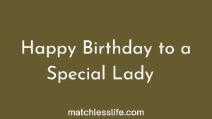 101 Happy Birthday To A Special Lady Messages, Wishes and Quotes ...