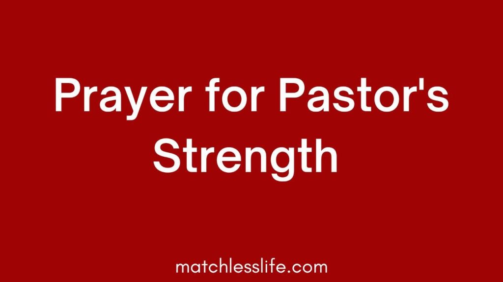 36 Prayer for Pastor's Strength - matchlesslife.com