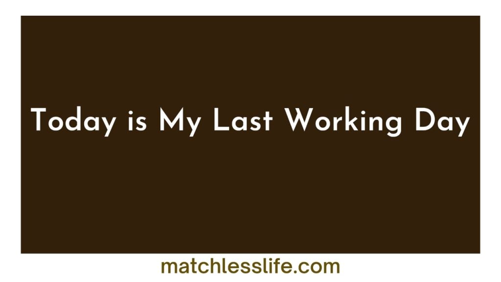 60 Today Is My Last Working Day Messages Quotes And Emails To Team