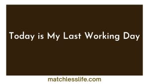 60 Today Is My Last Working Day Messages, Quotes and Emails to Team ...