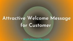 80 Highly Attractive Short Welcome Message for Customers/Clients ...