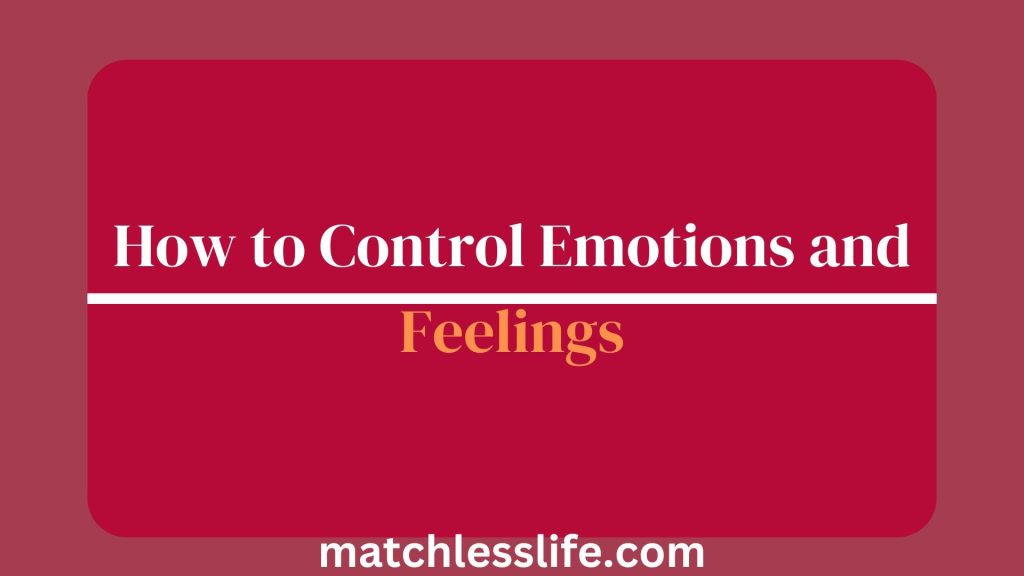 25 Sure-Tips on How to Control Emotions and Feelings in a Relationship ...
