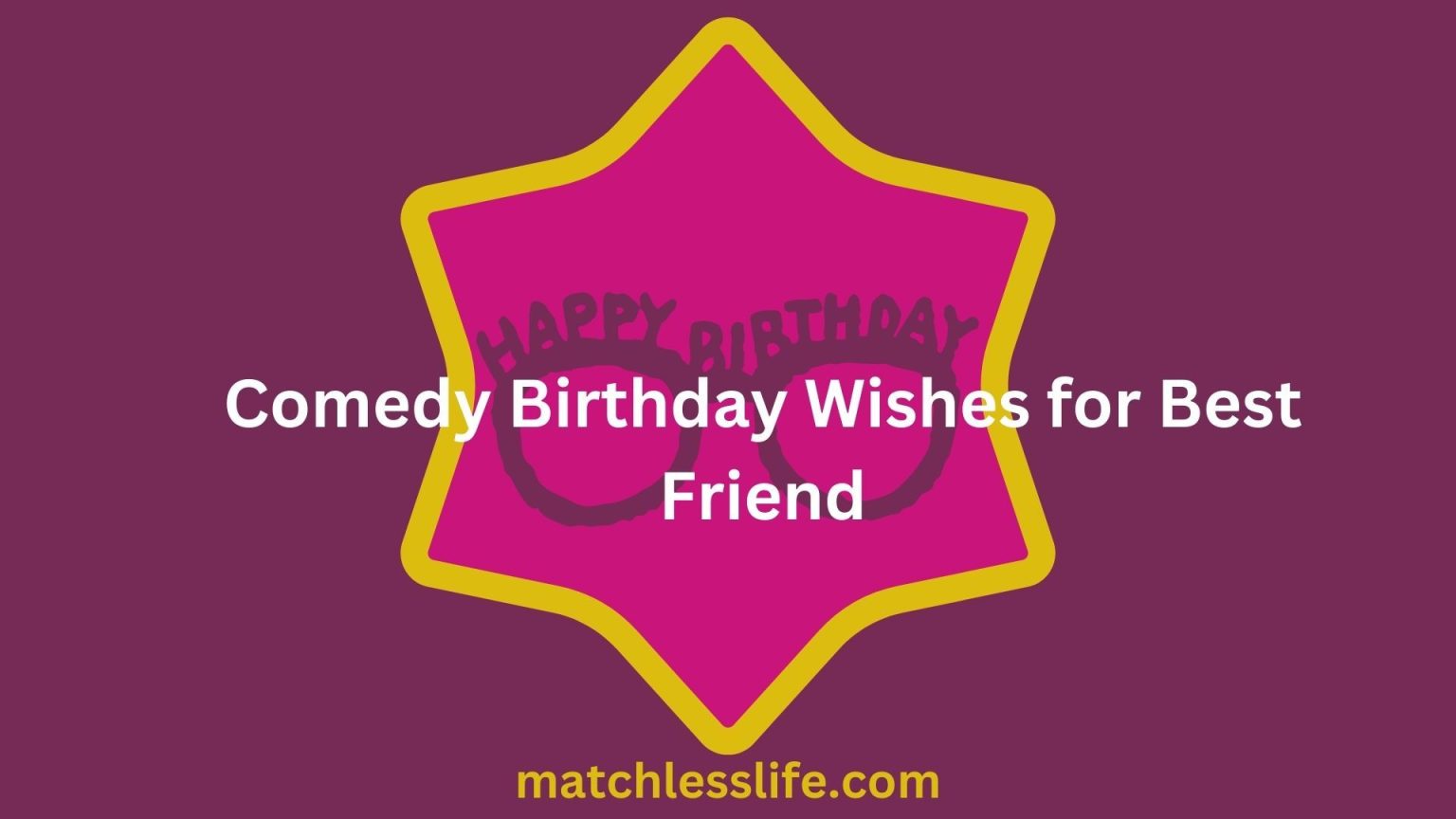 60 Funny and Comedy Birthday Wishes for Best Friend - matchlesslife.com