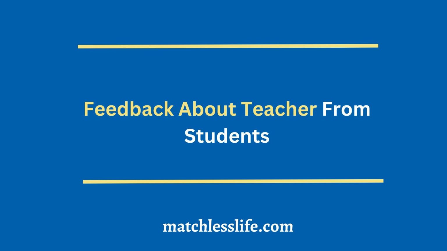 70 Negative and Positive Feedback About Teacher From Students Examples ...