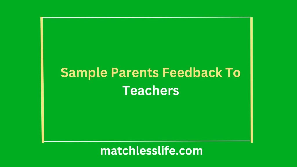 70 Sample Good Parents Feedback To Teachers at School - matchlesslife.com