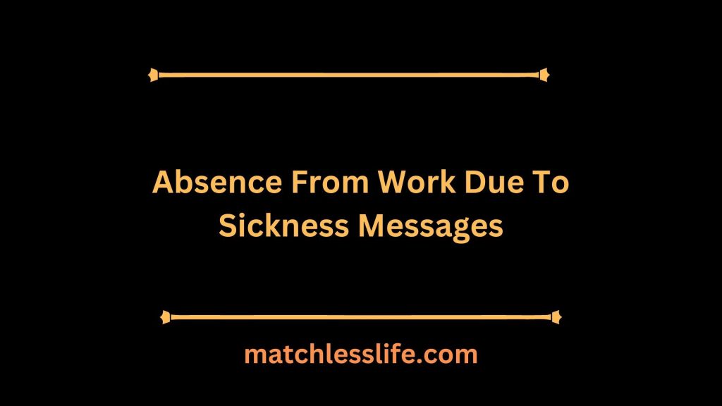 20 Absence From Work Due To Sickness Messages and Letters ...