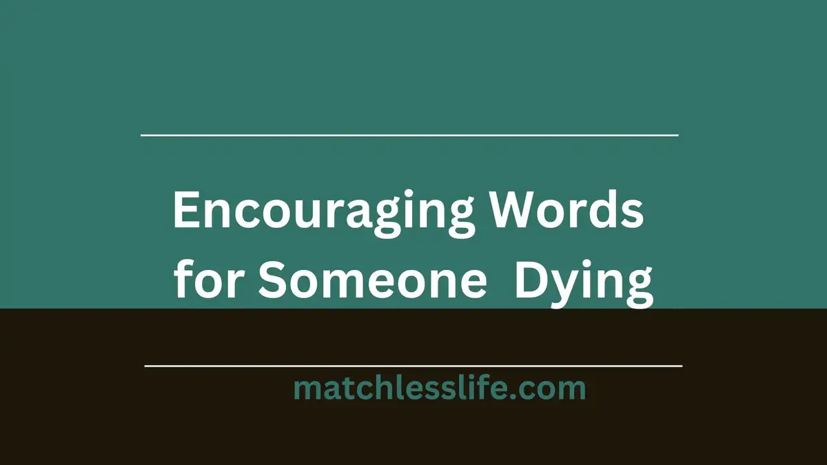 60 Encouraging Words When Someone Is Dying Soon in Hospice ...