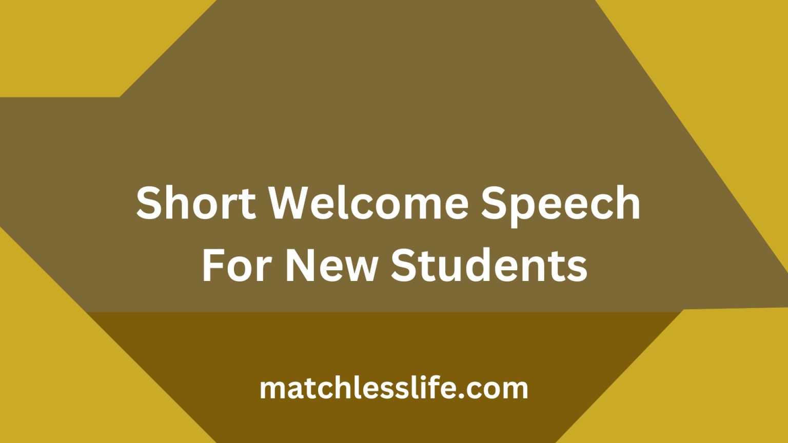 40 Long and Short Welcome Speech For New Students or Freshers ...