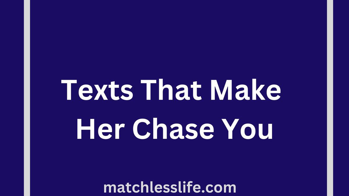 47+3 Texts That Make Her Chase You Easily and Passionately ...